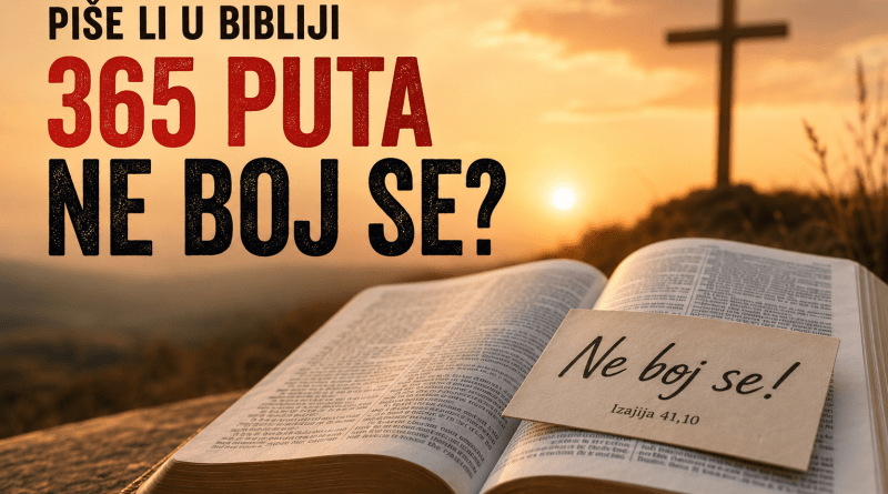 Piše li u Bibliji 365 puta NE BOJ SE?